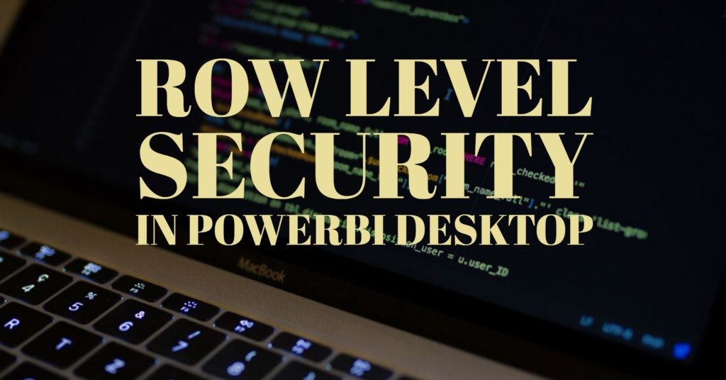 How to do Row Level Security in PowerBI Desktop and PowerBI Service