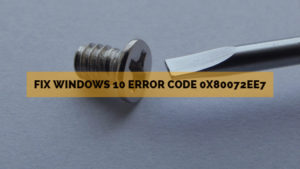 How To Fix Windows 10 Error Code 0x80072ee7 - Upgrade & Activation Related Fix
