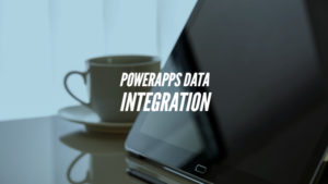 PowerApps Data Integration Project Setup and Connection Sets & Service