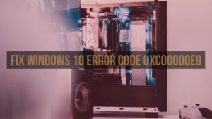 Fix Windows 10 Error Code 0xc00000e9 With and Without Disk Options