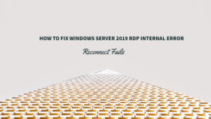 How to Fix Windows Server 2019 RDP Internal Error - Reconnect Fails