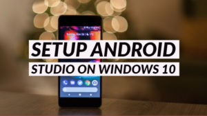 How To Install and Setup Android Studio on Windows 10