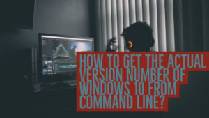 How to get the ACTUAL version number of Windows 10 from command line?