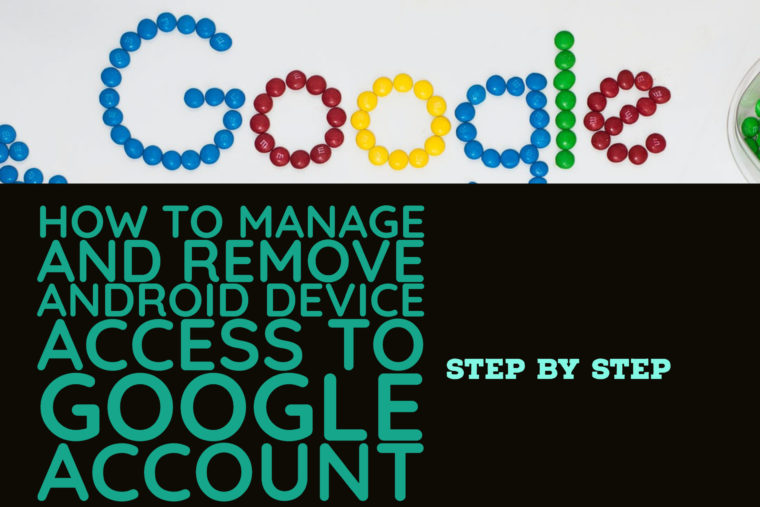 How to manage and remove android device access to google account