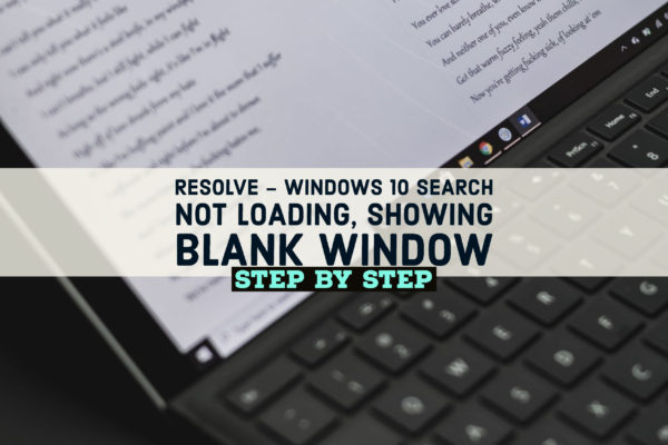 How to Resolve - Windows 10 Search not loading, showing blank window