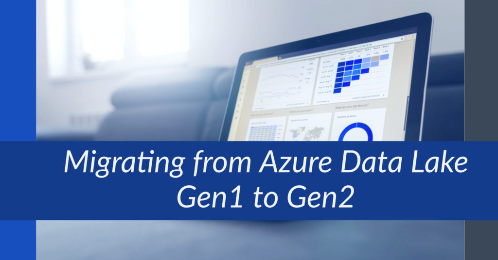 Migrating from Azure Data Lake Gen1 to Gen2 - Step by Step