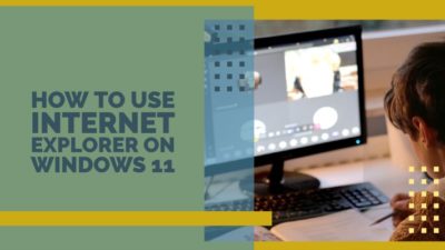 How to use Internet Explorer on Windows 11 - Config and Setup