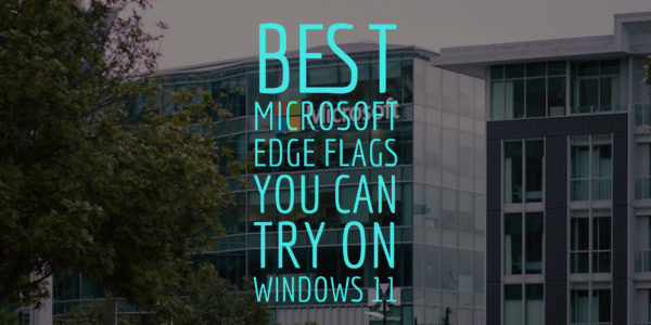 Microsoft Edge flags you can try on Windows 11