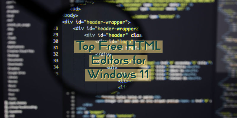 List of the Top Free HTML Editors for Windows 11
