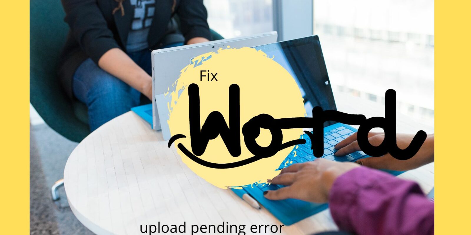 How to fix upload pending error message in Microsoft word?